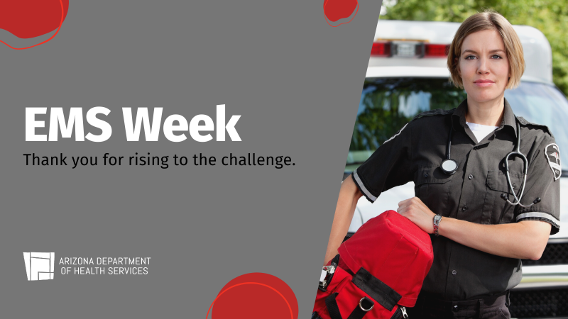EMS Week: Promoting resilience among those who rise to the challenge – AZ Dept. of Health ...