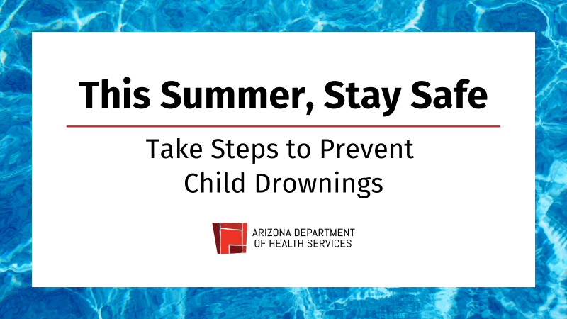 Water Safety: Take steps to prevent child drownings – AZ Dept. of ...