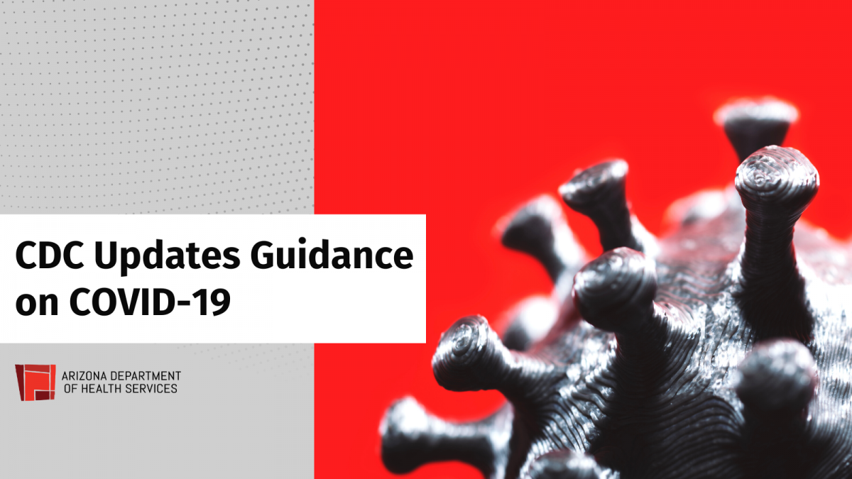 What you need to know about updated CDC guidance on COVID-19 – AZ Dept ...