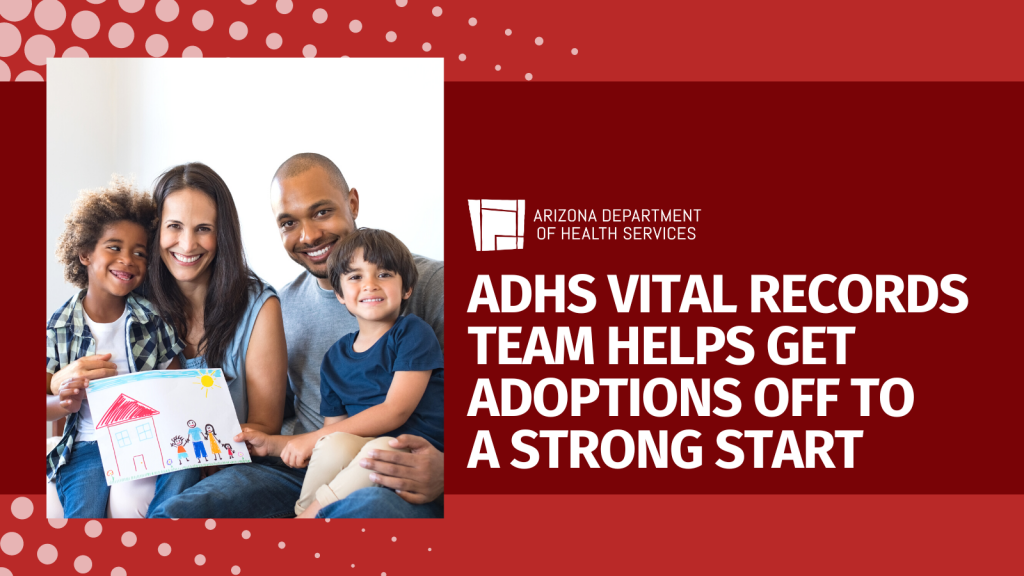 ADHS Vital Records team helps get adoptions off to a strong start – AZ ...