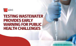 Testing wastewater provides early warning for public health challenges ...
