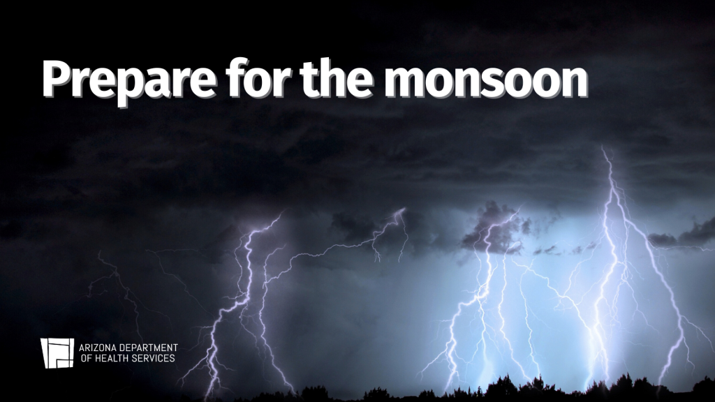 Stay weather aware and prepare for Arizona’s monsoon season – AZ Dept. of Health Services ...
